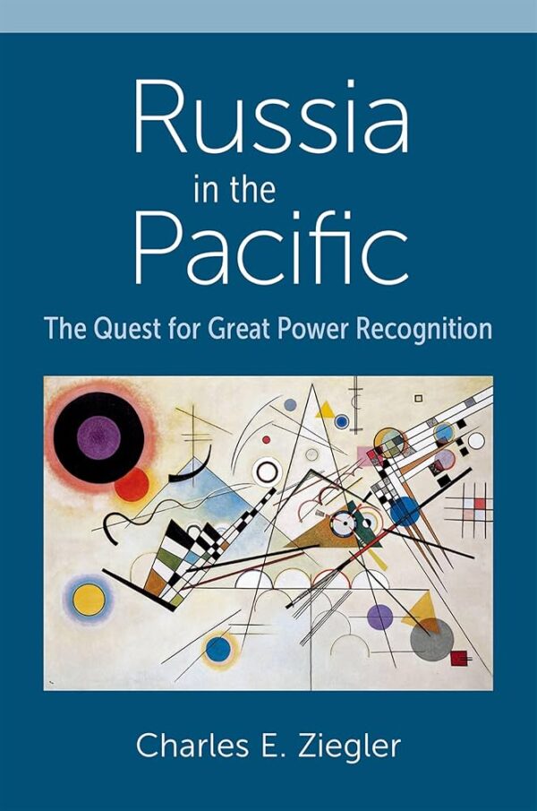 Book Review: Russia in the Pacific: The Quest for Great Power ...